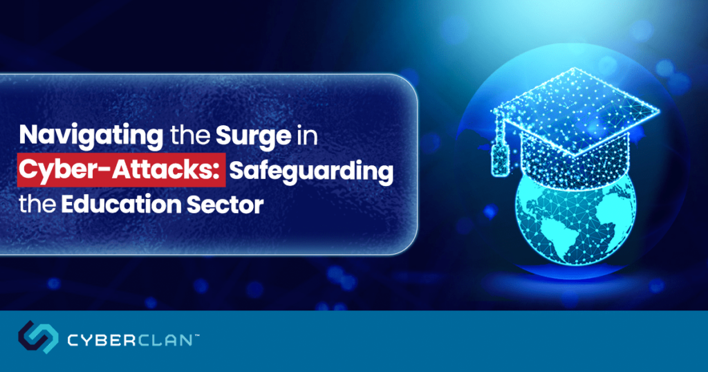 Navigating the Surge in Cyber-Attacks: Safeguarding the Education ...